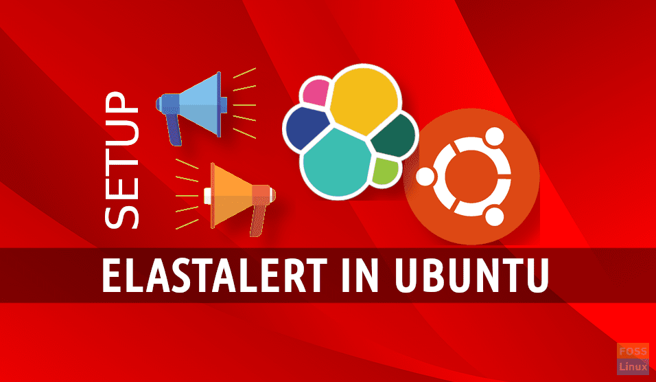 How to install ElastAlert with Elasticsearch on Ubuntu | FOSS Linux