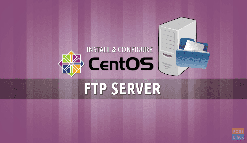 How To Setup And Configure Ftp Server On Centos