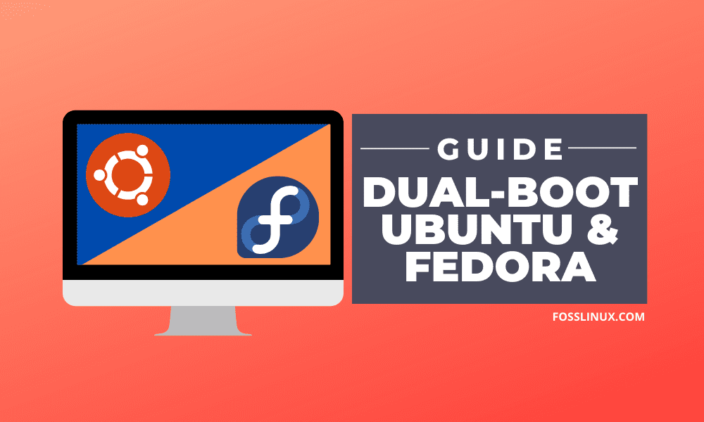 How to dual-boot Ubuntu and Fedora on your PC | FOSS Linux