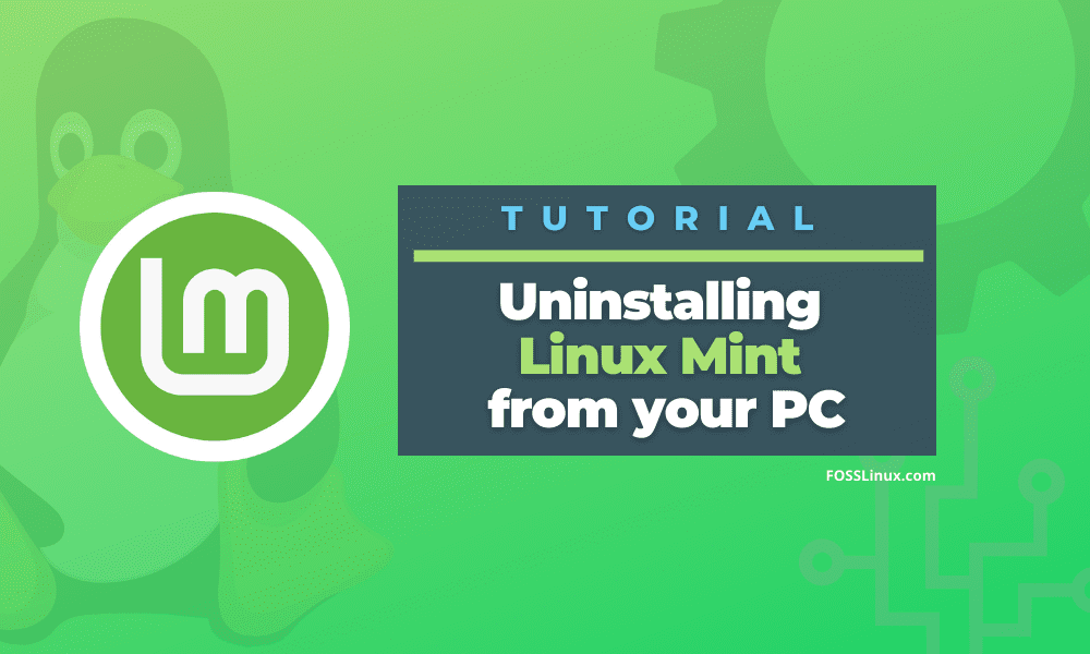 How To Completely Uninstall Linux Mint From Your Pc