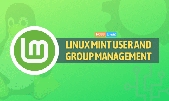 Linux Mint User and Group Management | FOSS Linux