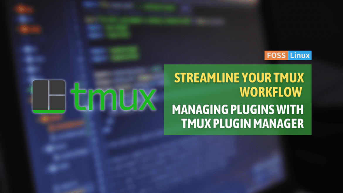 Managing Tmux Plugins with Tmux Plugin Manager | FOSS Linux Managing Tmux Plugins with Tmux Plugin Manager | FOSS Linux