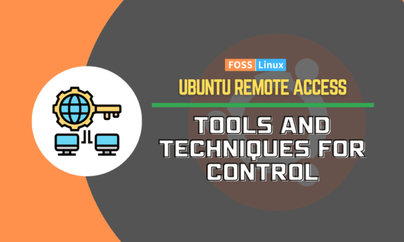 Ubuntu Remote Access: Tools and Techniques for Control