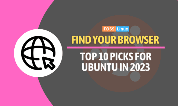 The 10 Best Web Browsers for Ubuntu in 2023 | FOSS Linux
