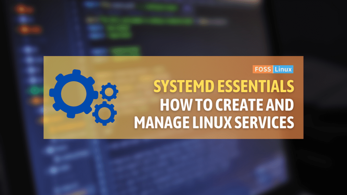 Step-by-Step Guide: Creating a Linux Service Using Systemd Step-by-Step Guide: Creating a Linux Service Using Systemd