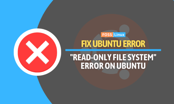 How to Fix the "Read-Only File System" Error on Ubuntu