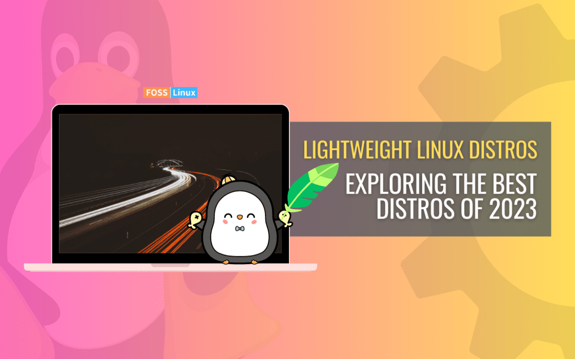 Top 10 Lightweight Linux Distros: Your Best Options in 2023 Top 10 Lightweight Linux Distros: Your Best Options in 2023