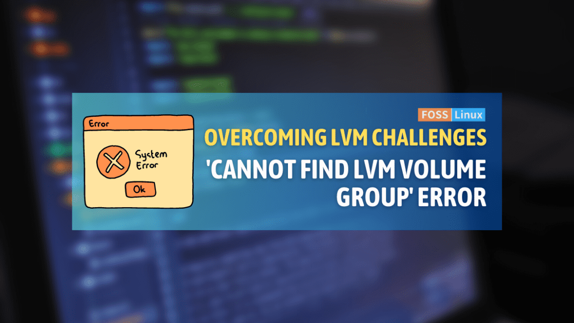 Solving The Cannot Find Lvm Volume Group Error In Linux