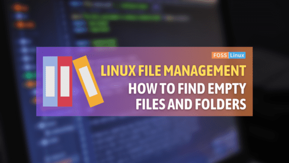 How to Locate Empty Files and Folders in Linux