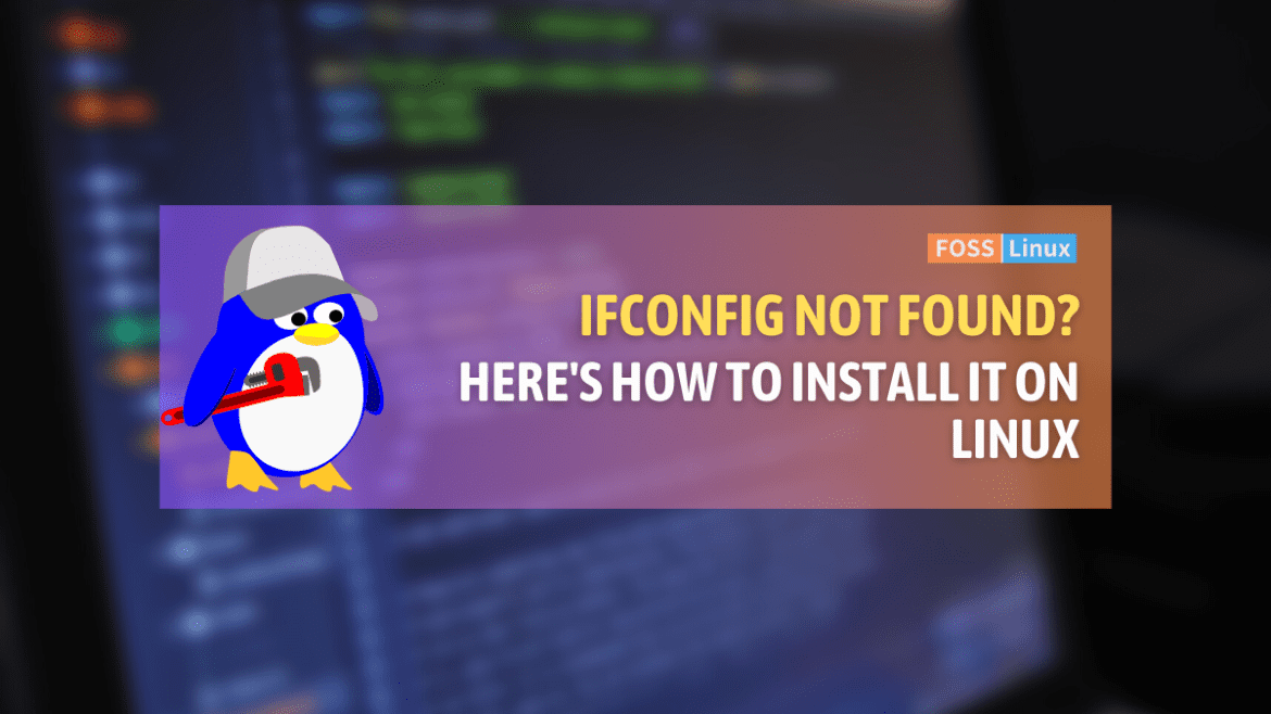 Ifconfig Not Found? Here's How to Install it on Linux