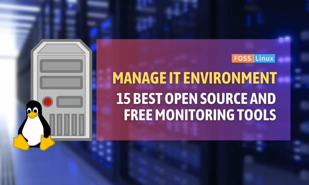 Top 15 Free and Open Source Monitoring Tools | FOSS Linux Top 15 Free and Open Source Monitoring Tools | FOSS Linux