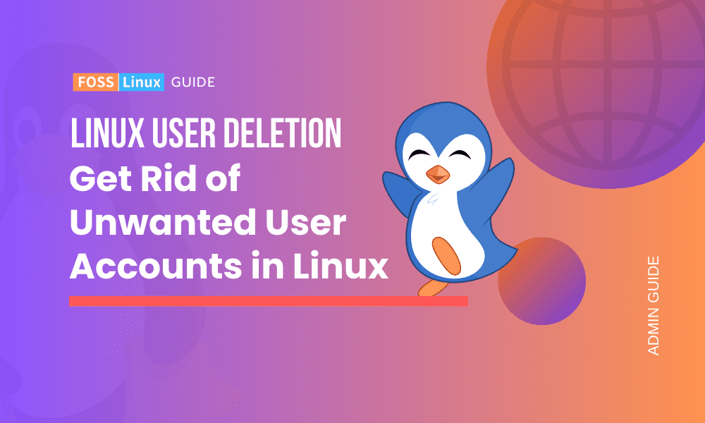 Step By Step Guide To Deleting Linux User Accounts