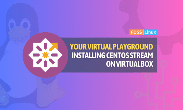 Step-by-Step Guide to Installing CentOS Stream on VirtualBox
