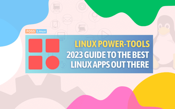20 Essential Linux Apps to Elevate Your Computing in 2023