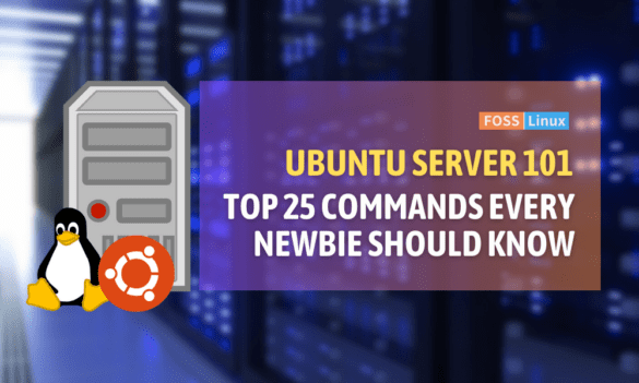 25 Essential Commands for New Ubuntu Server Users
