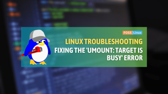 How to Fix the 'umount: target is busy' Error in Linux