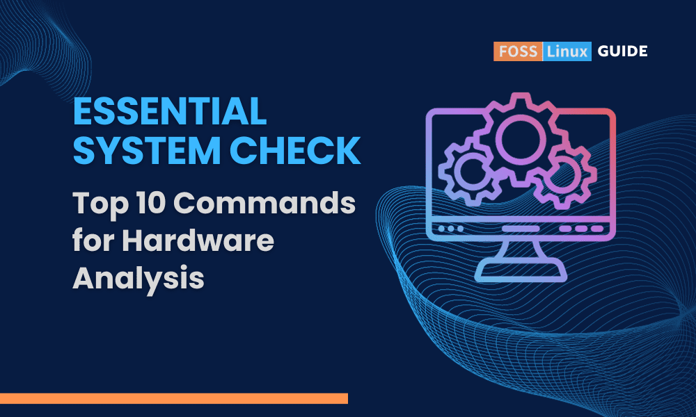 10 Linux Commands For Comprehensive System Hardware Info