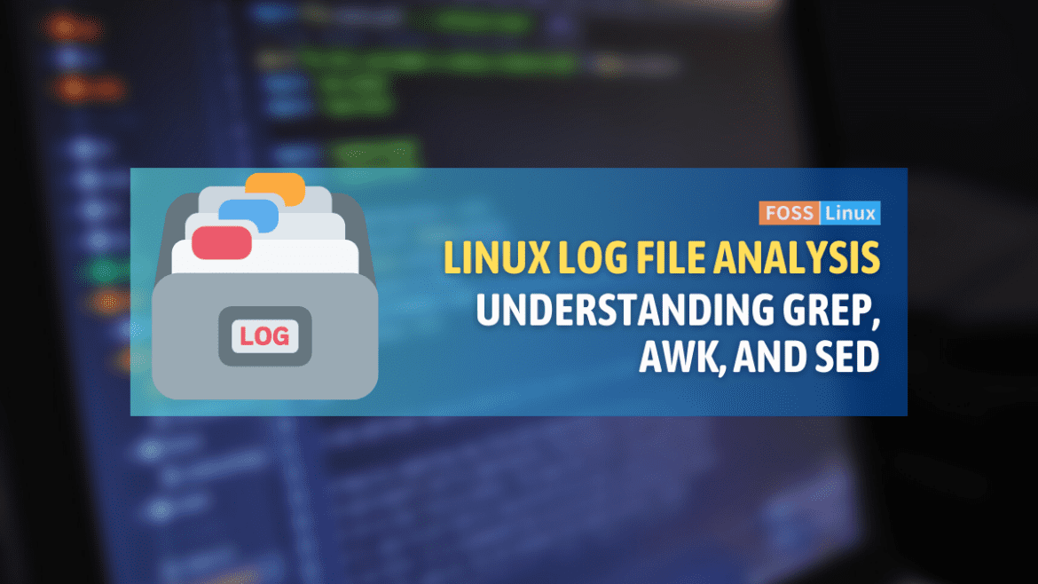 Mastering Log Analysis In Linux Comparing Grep Awk And Sed