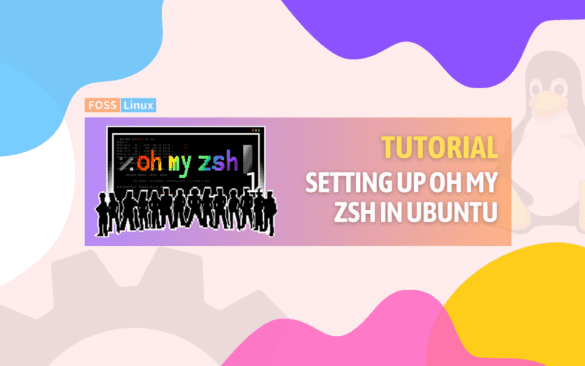 Guide to Installing and Customizing Oh My Zsh on Ubuntu