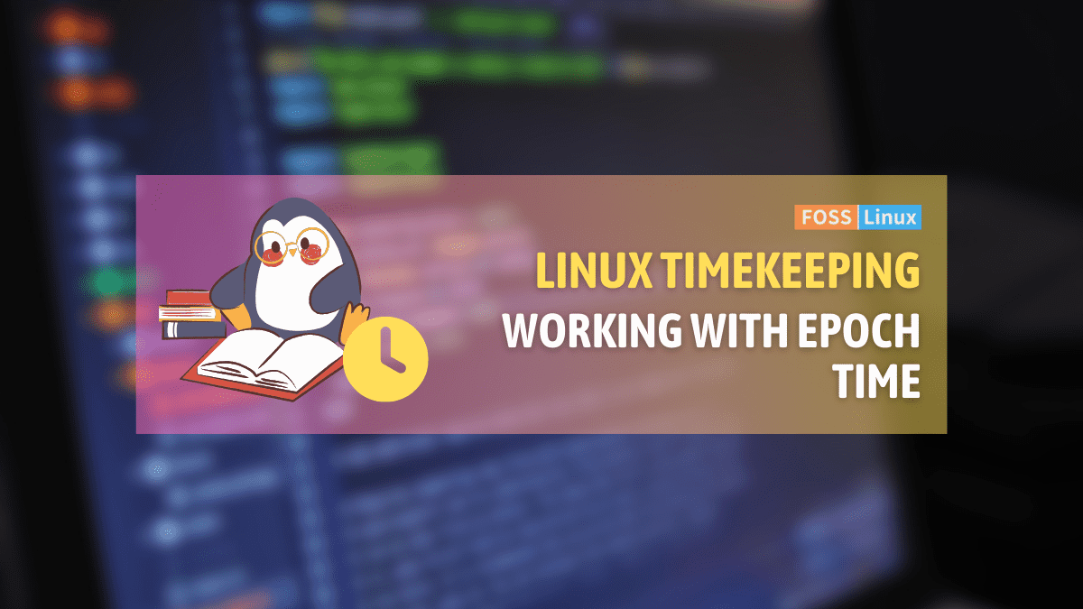 How to Manipulate and Convert Epoch Time in Linux How to Manipulate and Convert Epoch Time in Linux