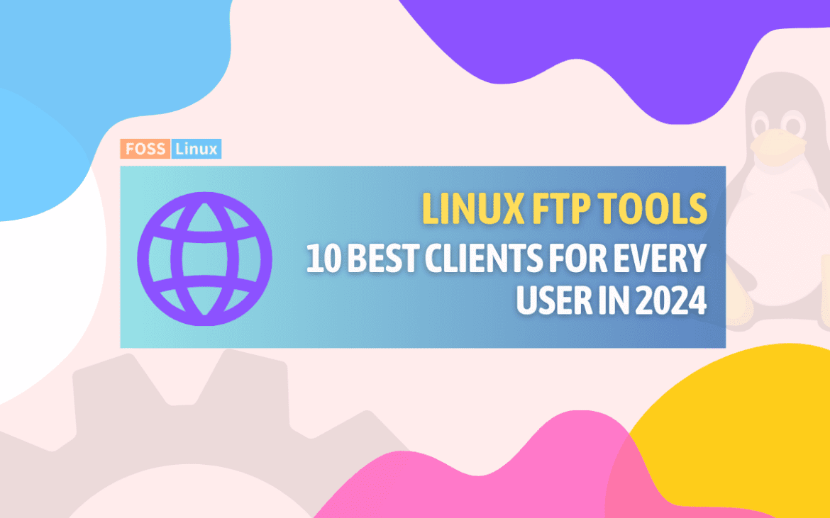 10 Best Linux FTP Clients for Every User in 2024
